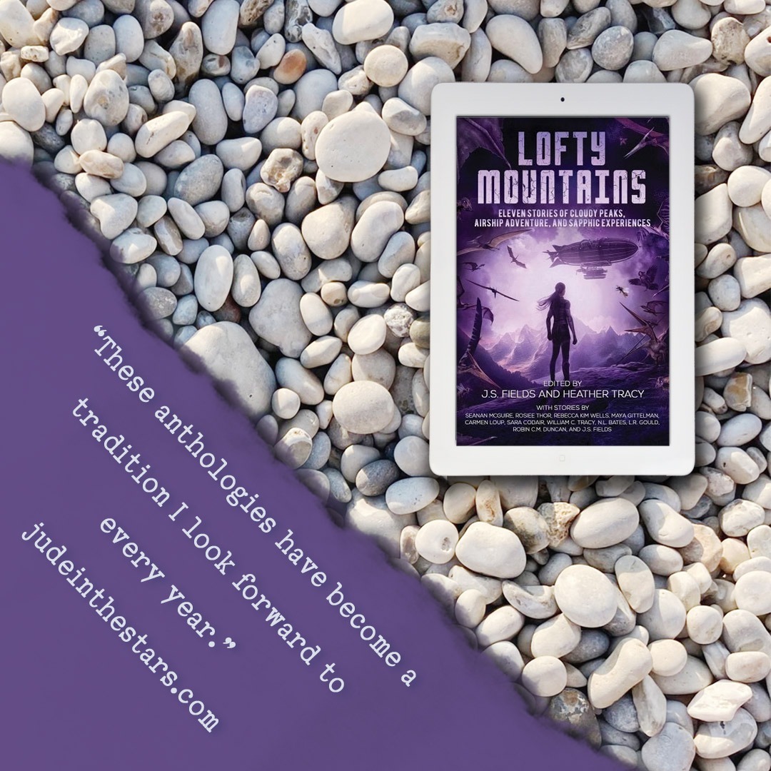 Lofty Mountains: Eleven Stories of Cloudy Peaks, Airship Adventure, and Sapphic Experiences ...